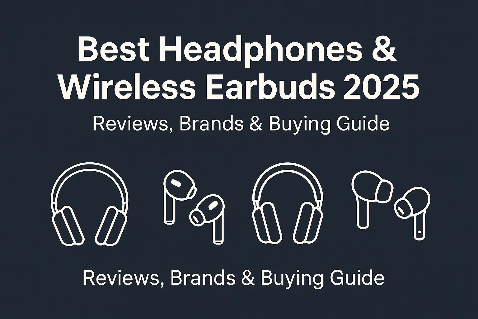 Best Headphones & Earbuds 2025 – Top Picks & Buying Guide