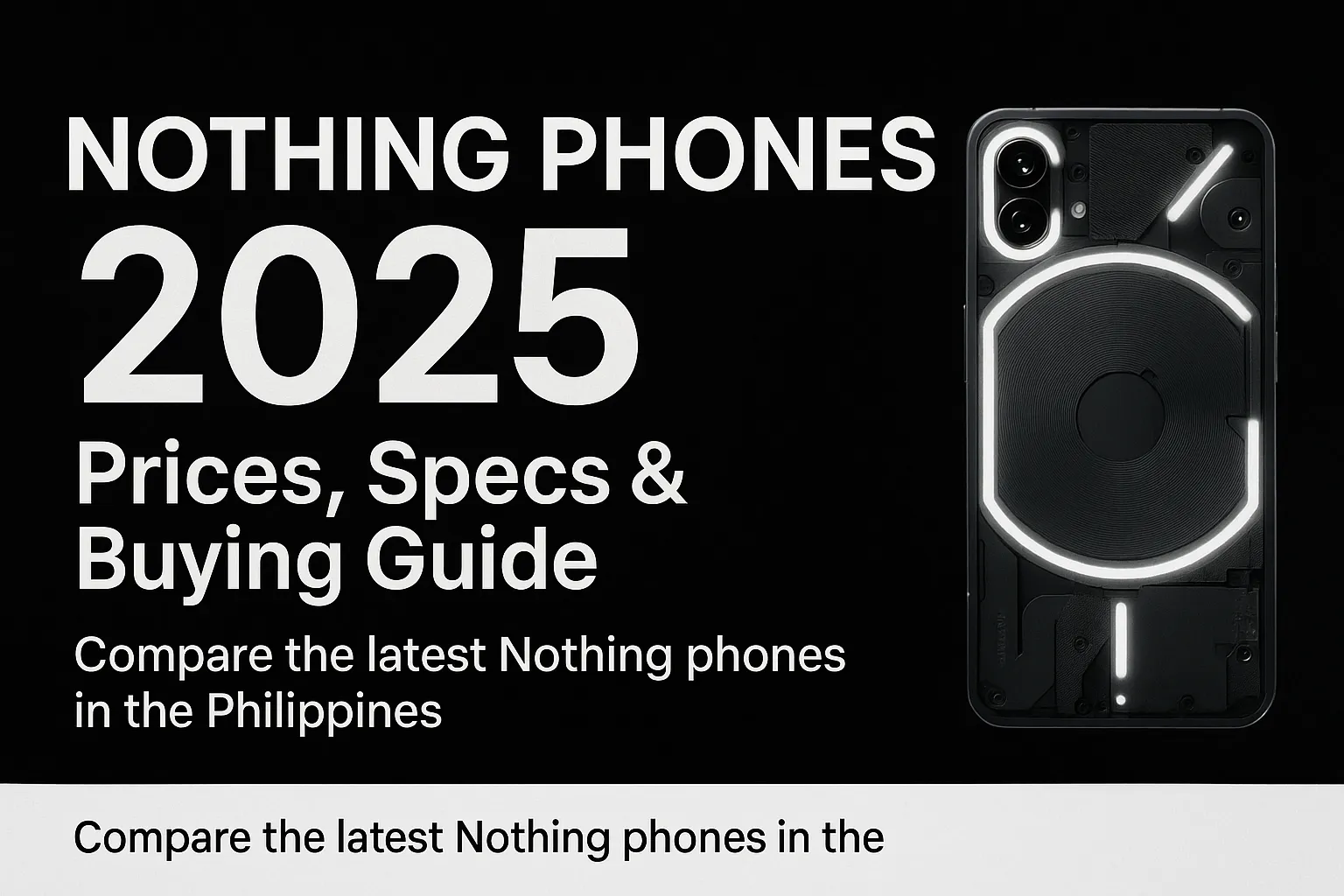 Nothing Phones 2025 – Prices, Specs & Reviews