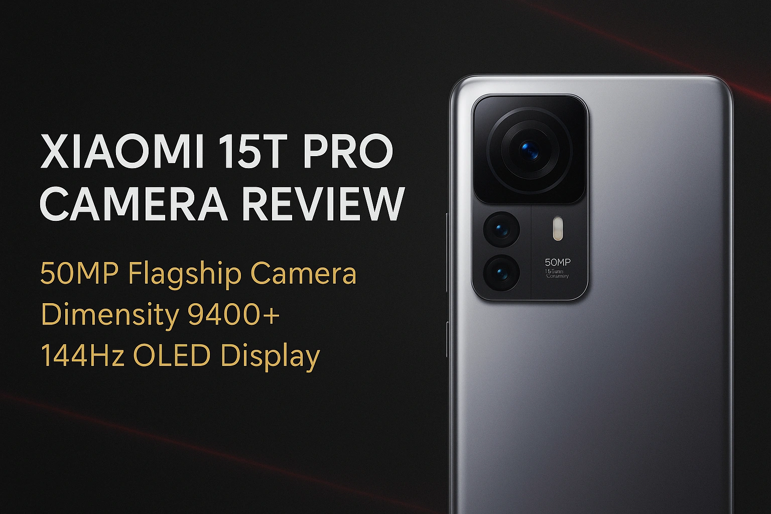 Xiaomi 15T Pro Camera Review – 50MP, Dimensity 9400+, 144Hz OLED (2025)